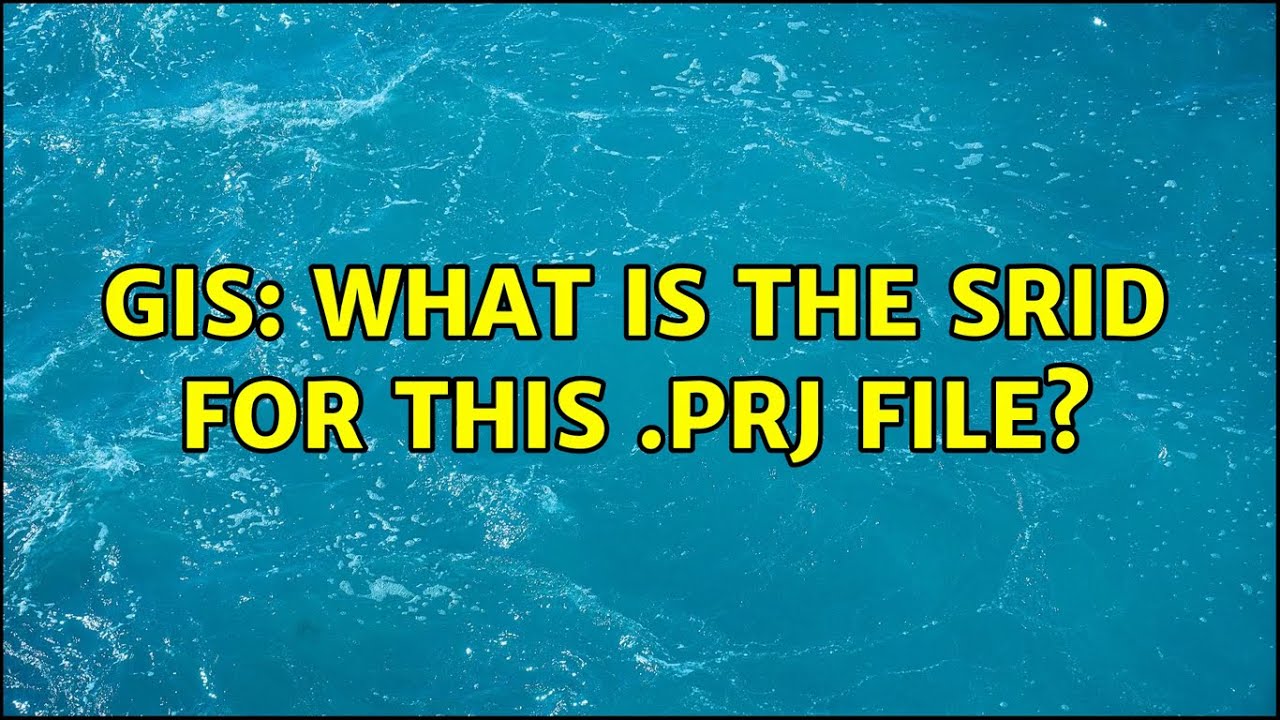 GIS: What is the SRID for this .prj file? (2 Solutions!!) - YouTube