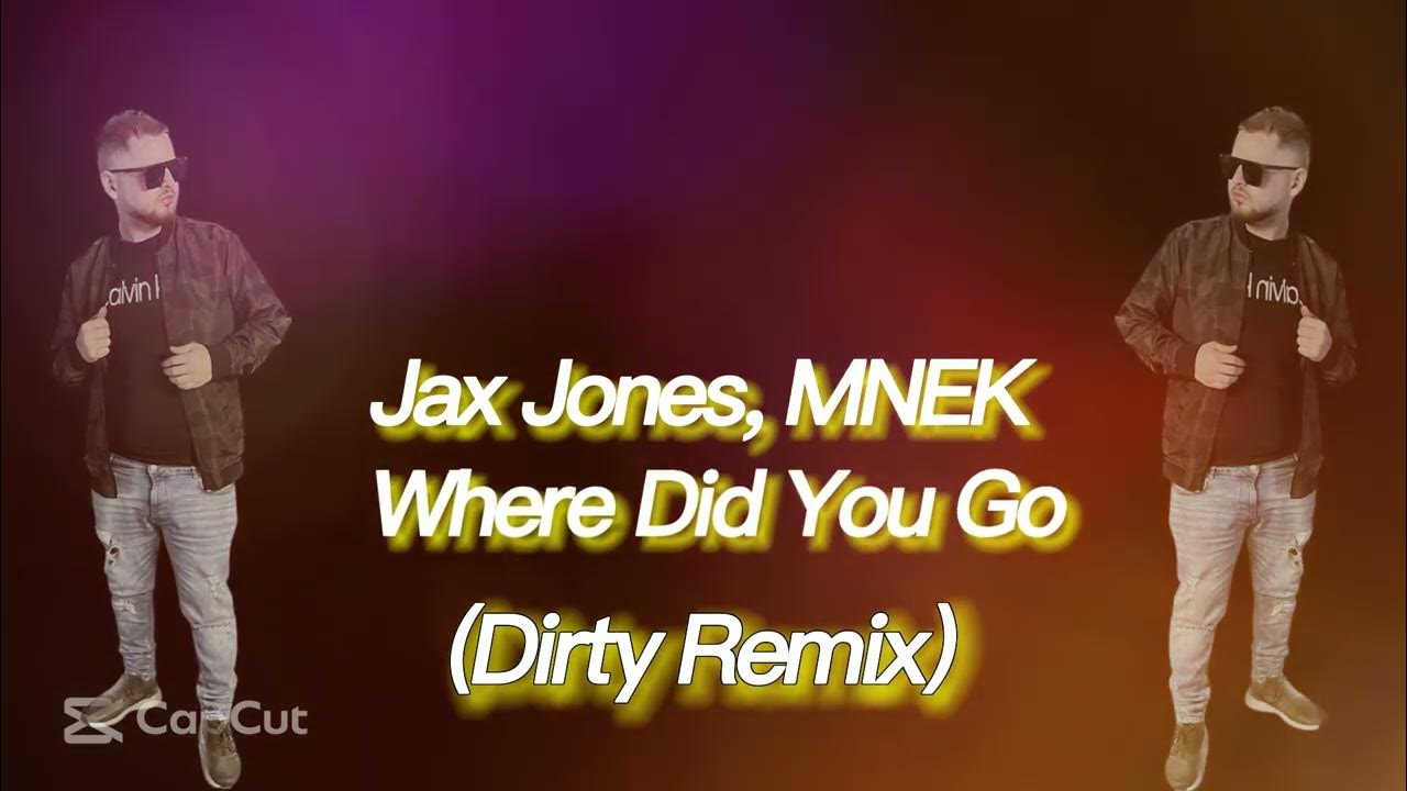 Jax Jones, MNEK - Where Did You Go (Dirty Remix) - YouTube