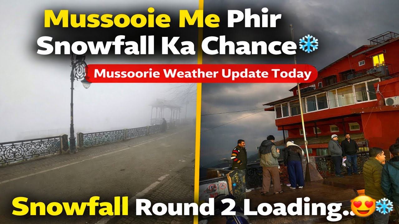 Mussoorie Me Phir Snowfall Ka Chance ️ | Mussoorie Weather Update Today ...
