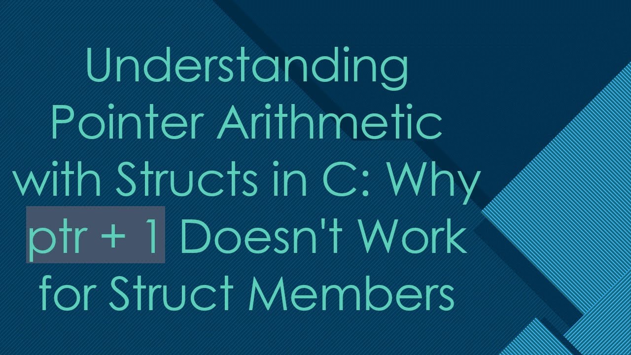 Understanding Pointer Arithmetic With Structs In C Why Ptr 1 Doesnt Work For Struct Members
