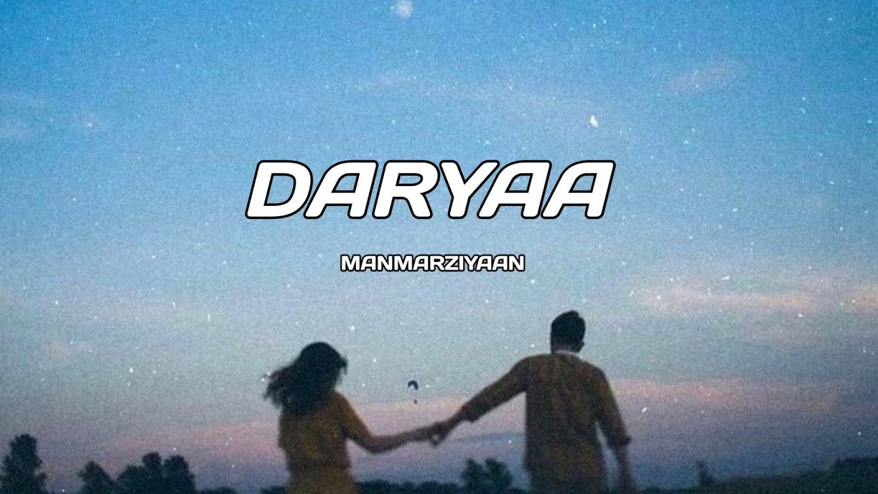 DARYAA | MANMARZIYAAN | INSTAGRAM TRENDING SONG | LOVE LOFI | BOLLYWOOD ...