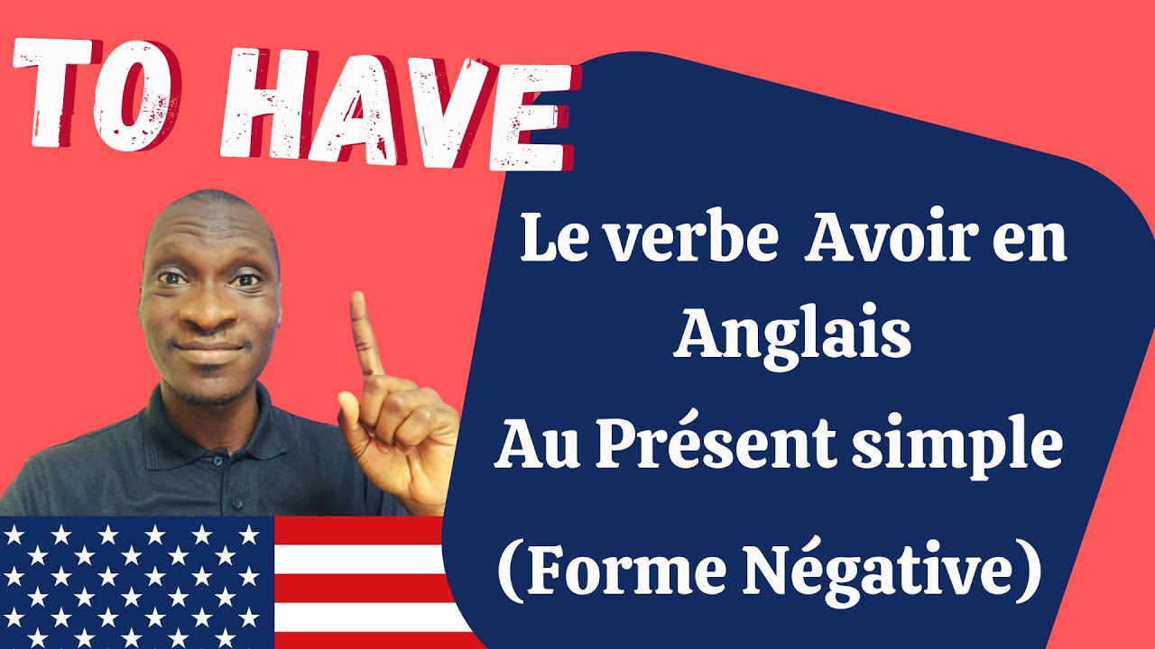 LE VERBE AVOIR EN ANGLAIS AU PRÉSENT SIMPLE (FORME NÉGATIVE) - YouTube