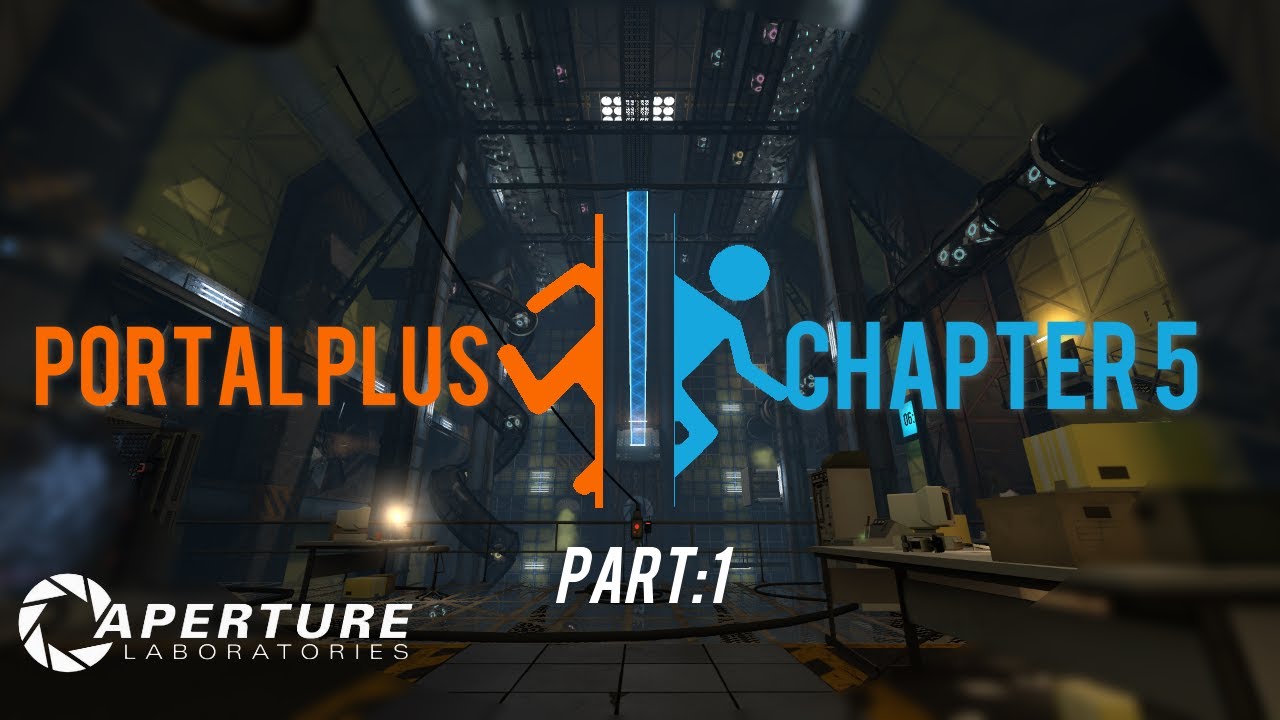 Portal Plus: Chapter 5 | Part 1 - YouTube