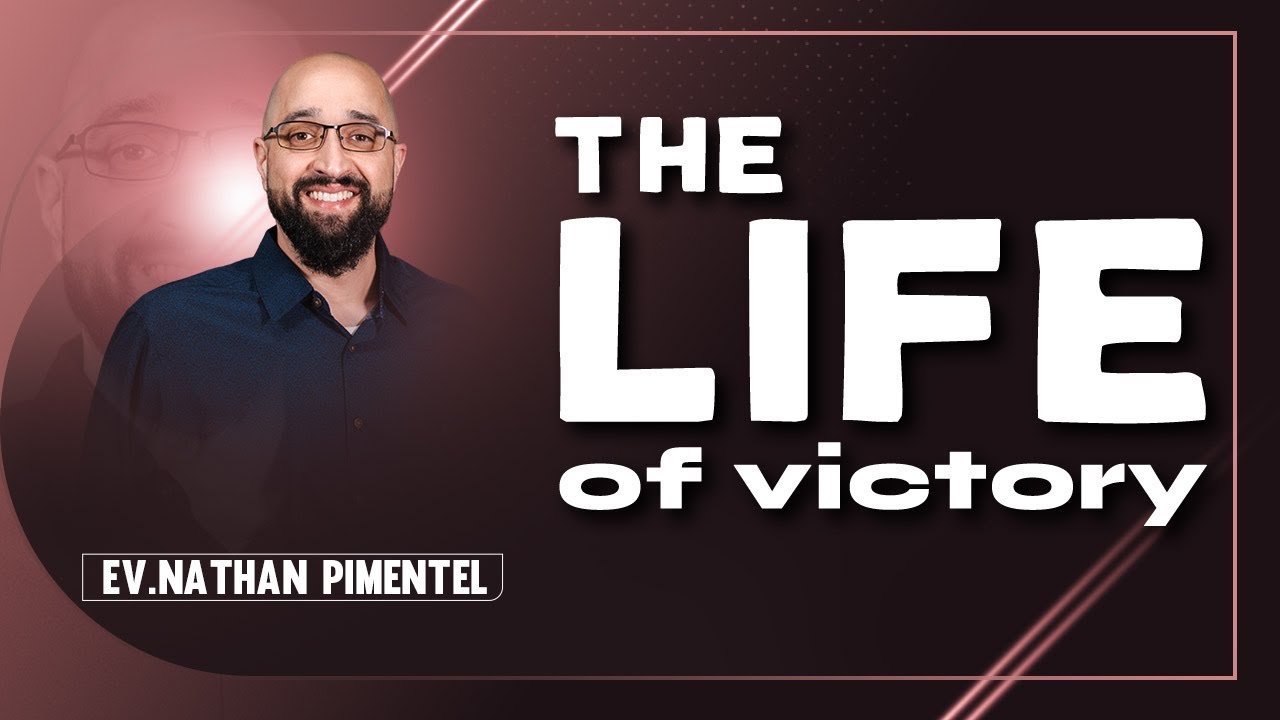 The Life of Victory || Ev.Nathan Pimentel - YouTube