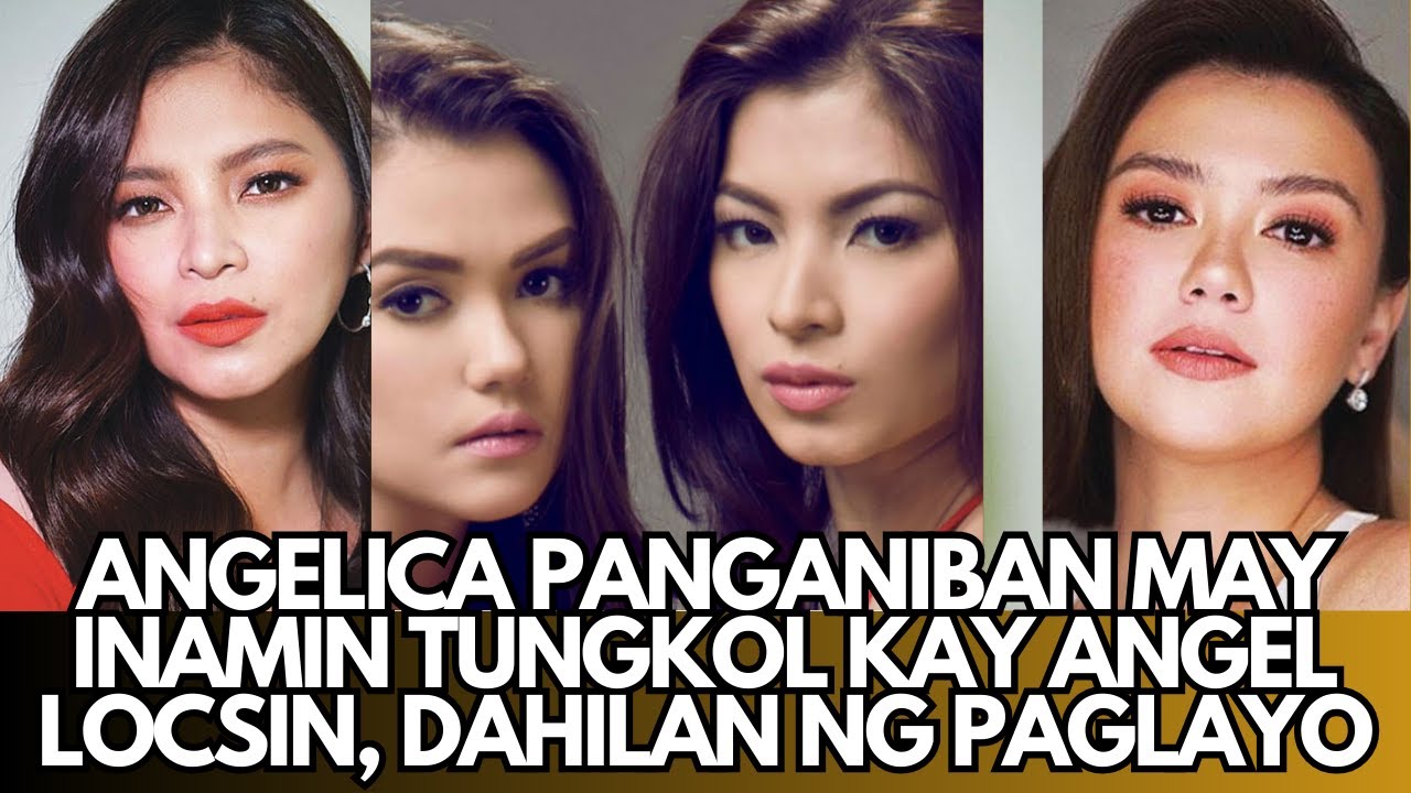 Angelica Panganiban MAY INAMIN Tungkol Kay ANGEL LOCSIN, Dahilan Ng ...