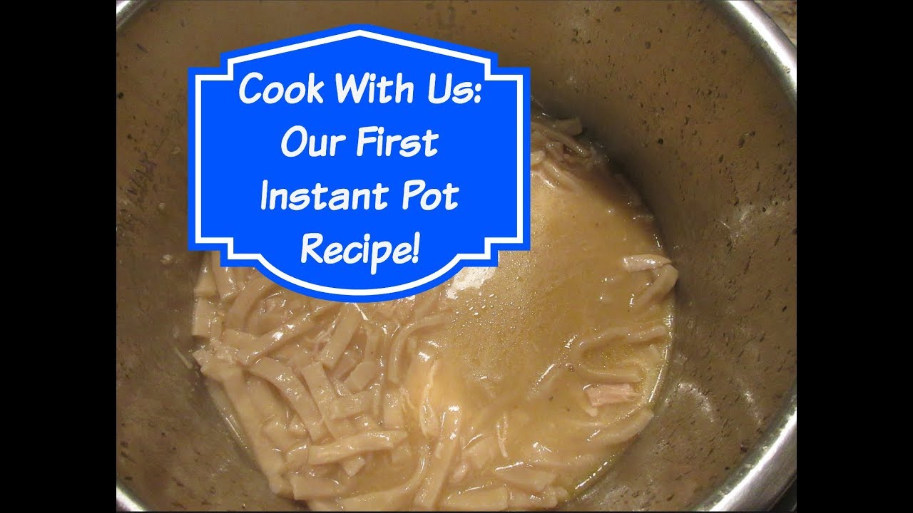 Cook With Us Our Very First Instant Pot Meal Chicken And Noodles cook-with-us-our-very-first-instant-pot-meal-chicken-and-noodles