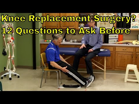 Knee Replacement Surgery? 12 Questions You Need To Ask BEFORE