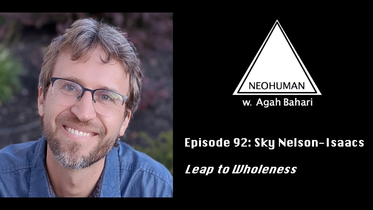 NEOHUMAN #92 :: Sky Nelson-Isaacs: Leap to Wholeness - YouTube