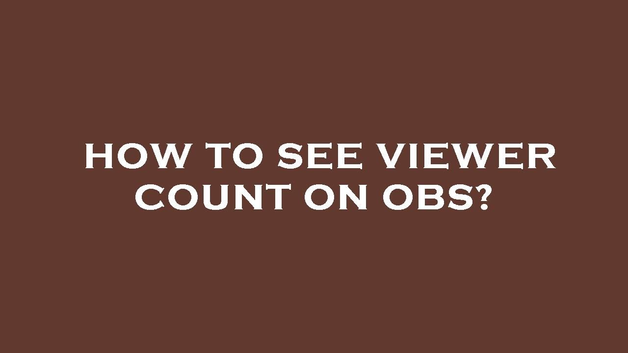 How to see viewer count on obs? - YouTube
