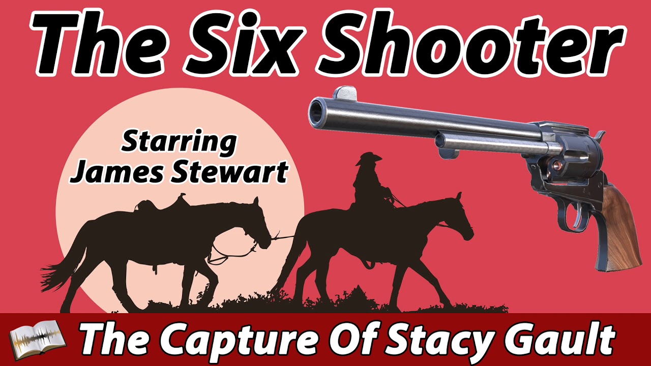 The Six Shooter - The Capture Of Stacy Gault (Starring James Stewart ...
