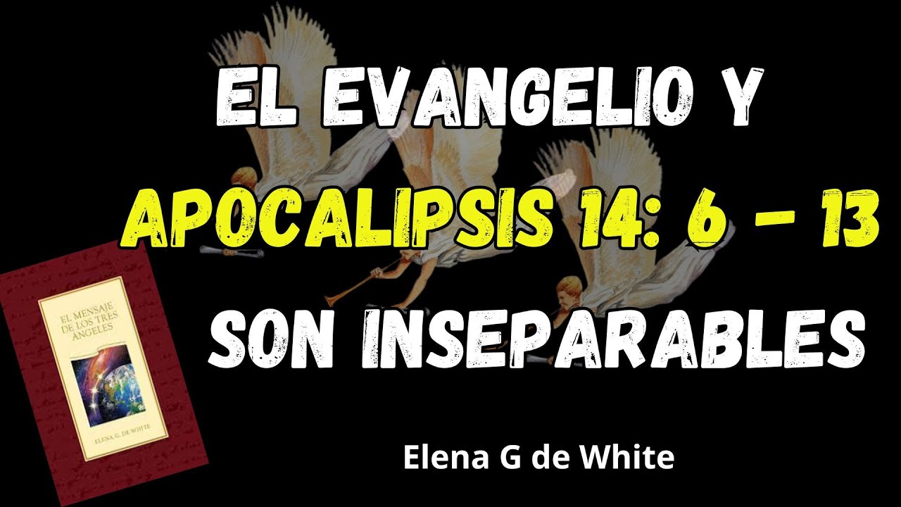 El evangelio eterno y Apocalipsis 14:6-13 son inseparables - E. G de W ...