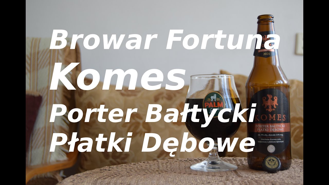Browar Fortuna Komes Porter Bałtycki Płatki Dębowe - YouTube