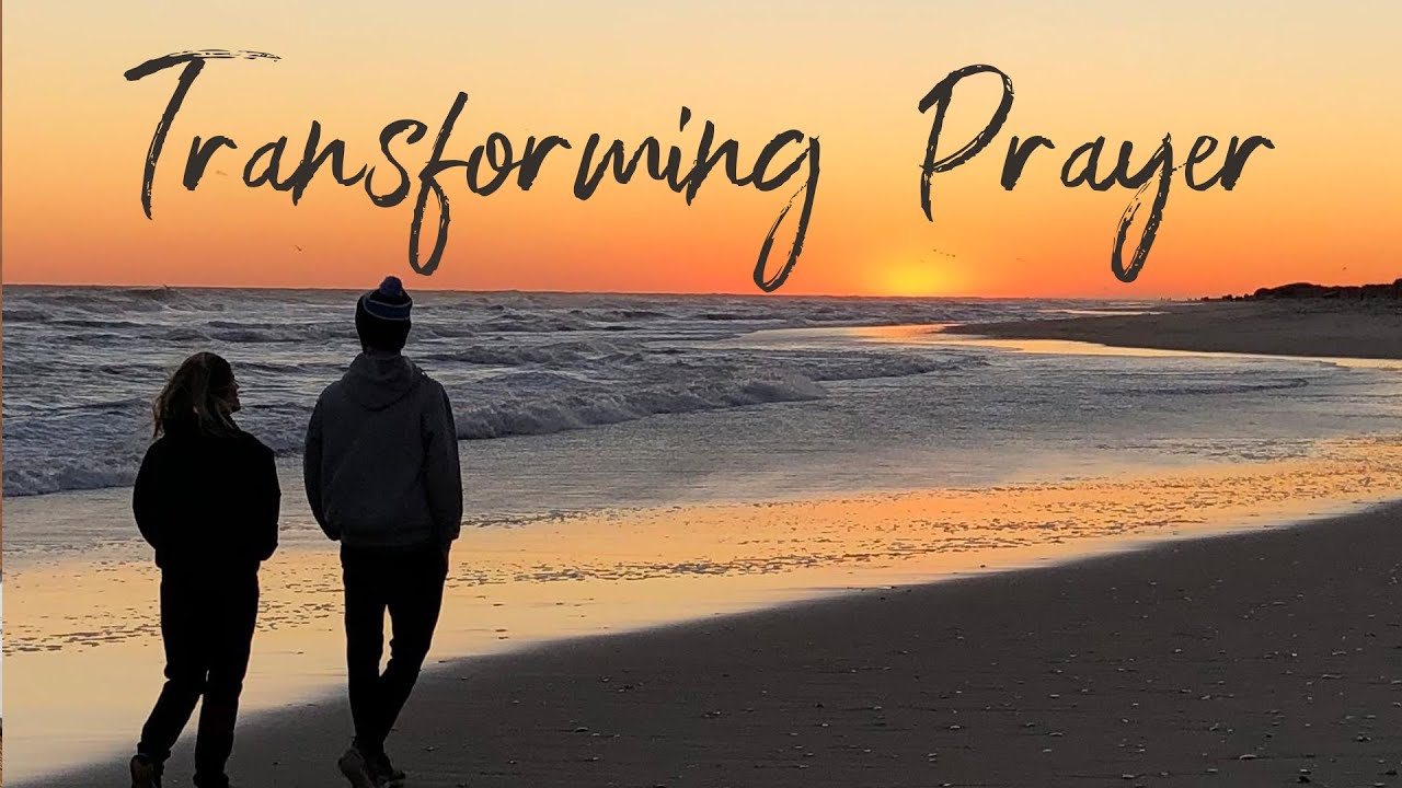 Transforming Prayer, Pt 1 - YouTube