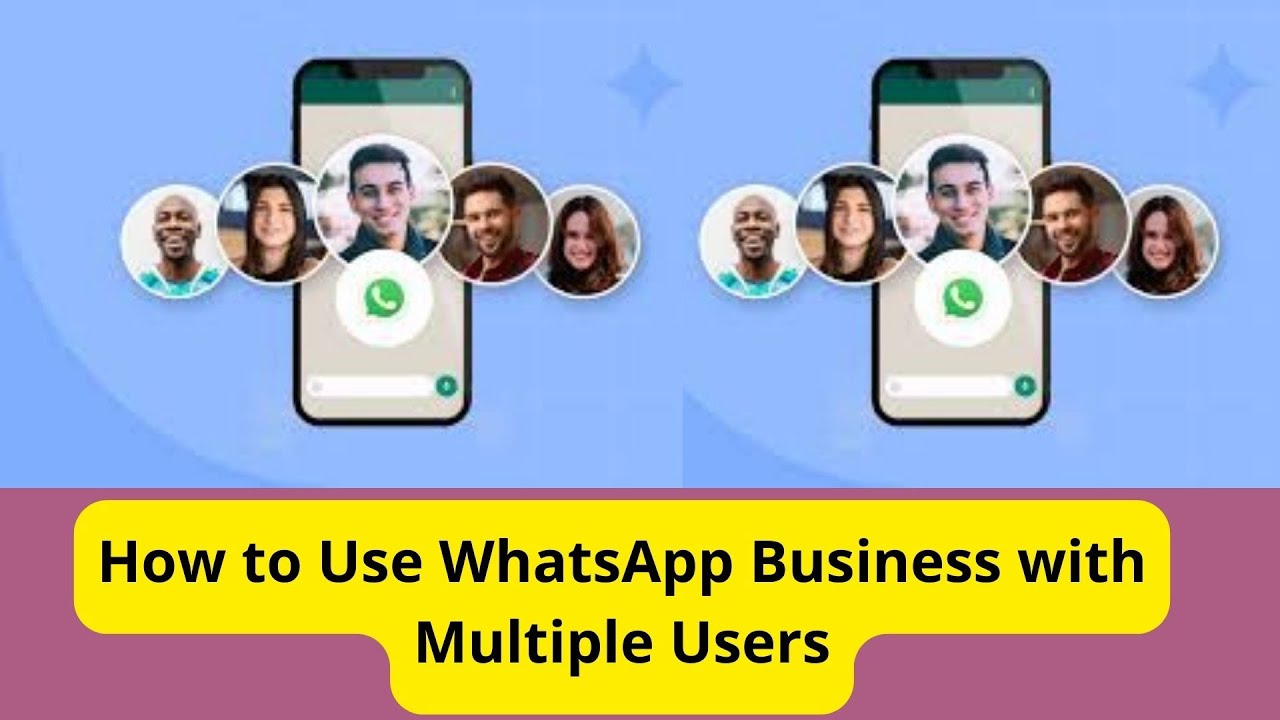 How to Use WhatsApp Business with Multiple Users: A Complete Guide ...
