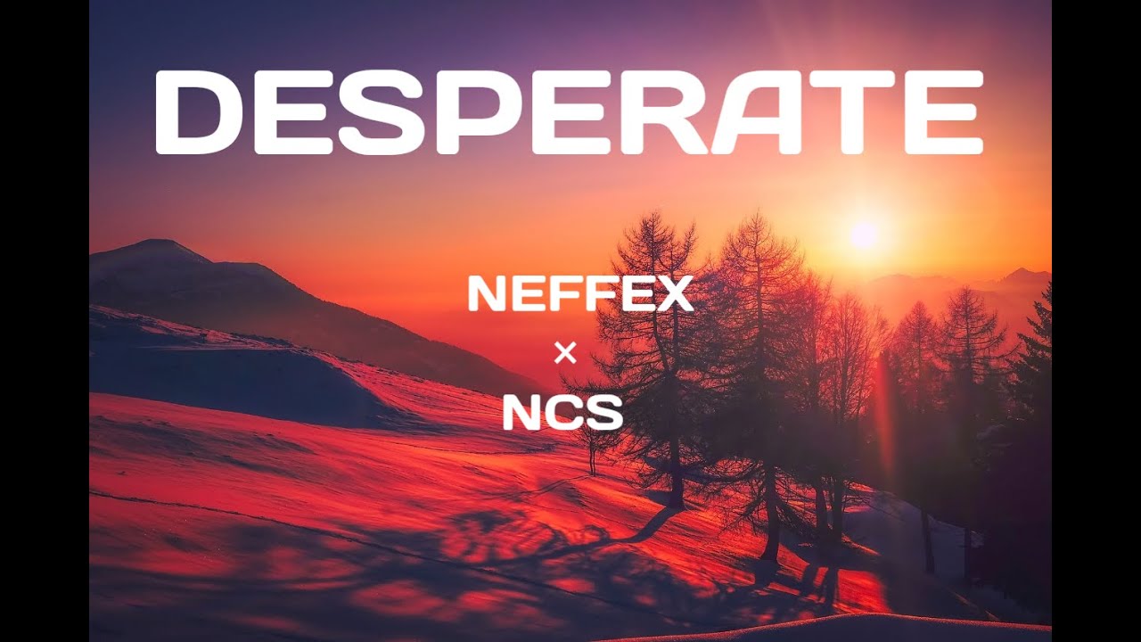 DESPERATE - NEFFEX*NCS(lyrics) - YouTube