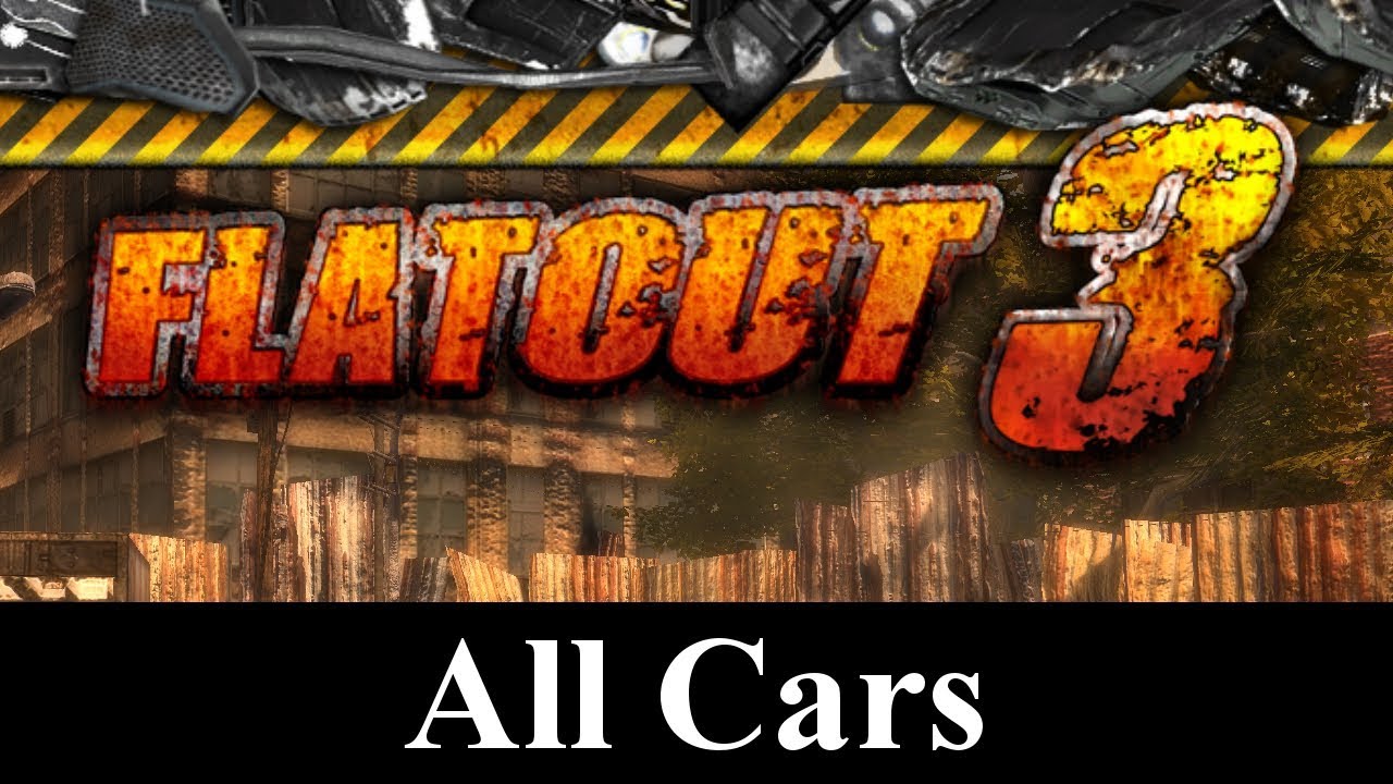 FlatOut 3: Chaos & Destruction Car List - YouTube