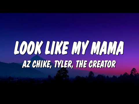 AZ Chike - Look Like My Mama (Lyrics) ft. Tyler, The Creator