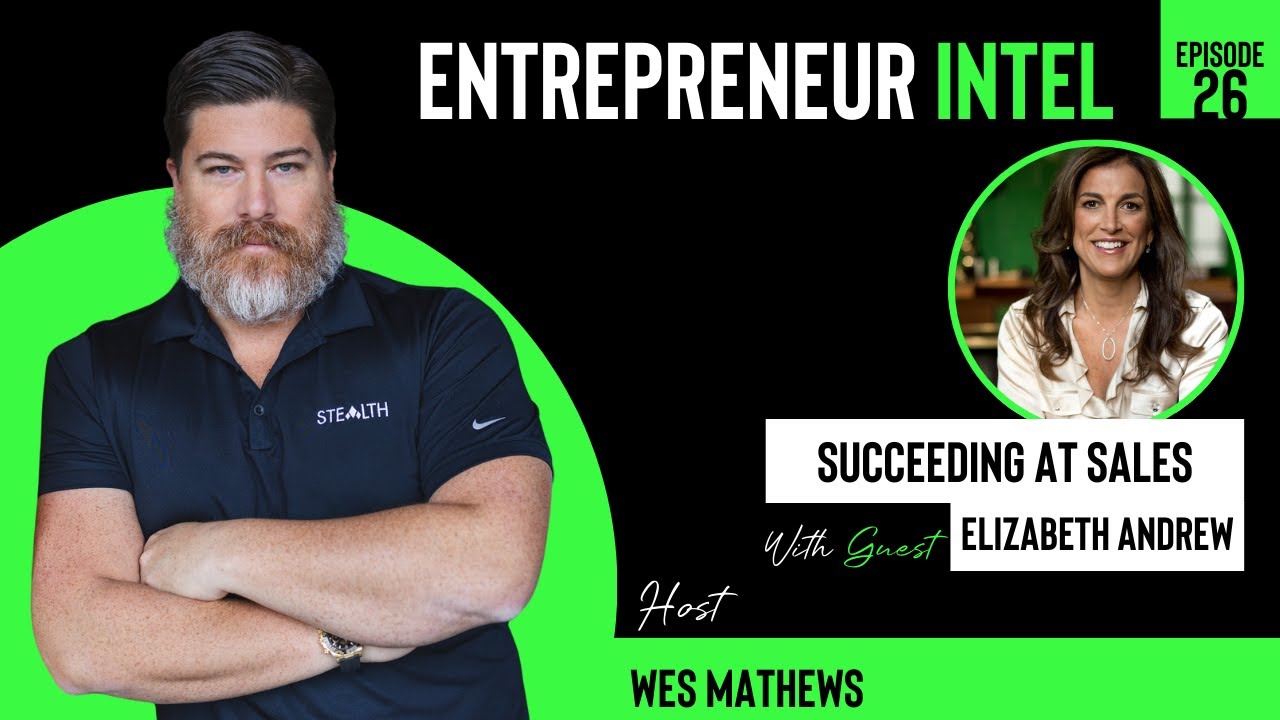 Succeeding At Sales - Elizabeth Andrew - Entrepreneur Intel - Episode ...