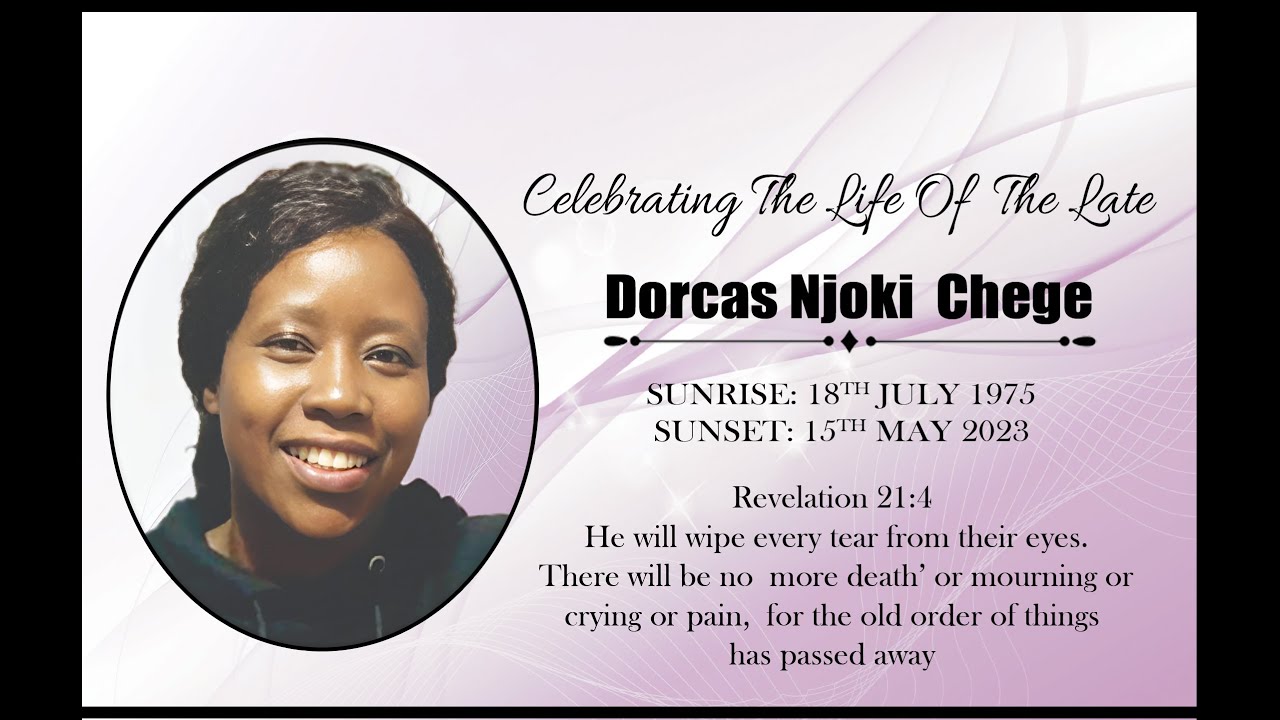 CELEBRATING THE LIFE OF THE LATE DORCAS NJOKI CHEGE (1975 - 2023). - YouTube
