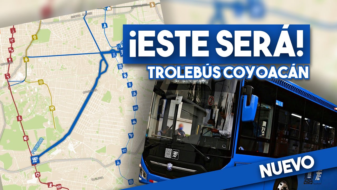 ¡OFICIAL! Conoce la NUEVA línea de TROLEBÚS para Coyoacán CDMX, INICIAN ...
