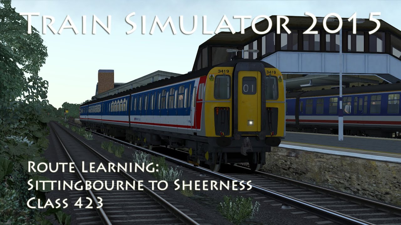 Train Simulator 2015 - Route Learning: Sittingbourne to Sheerness - YouTube