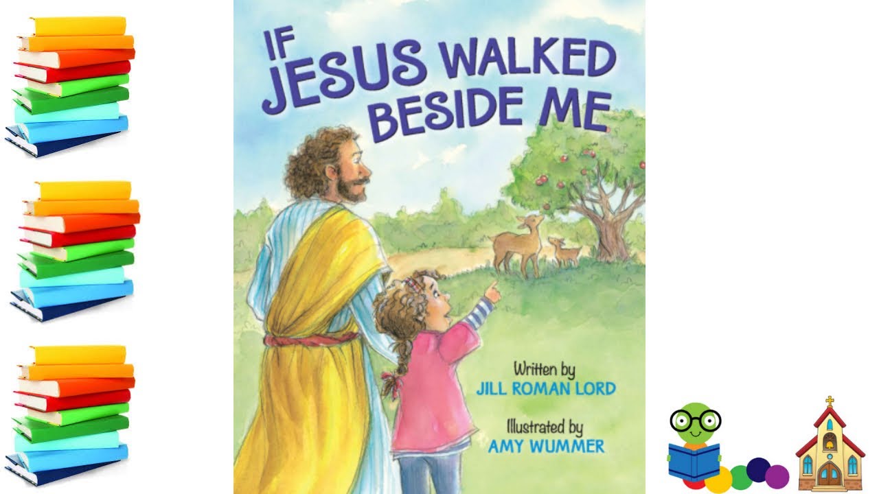 If Jesus Walked Beside Me - Christian Kids Books Read Aloud ...