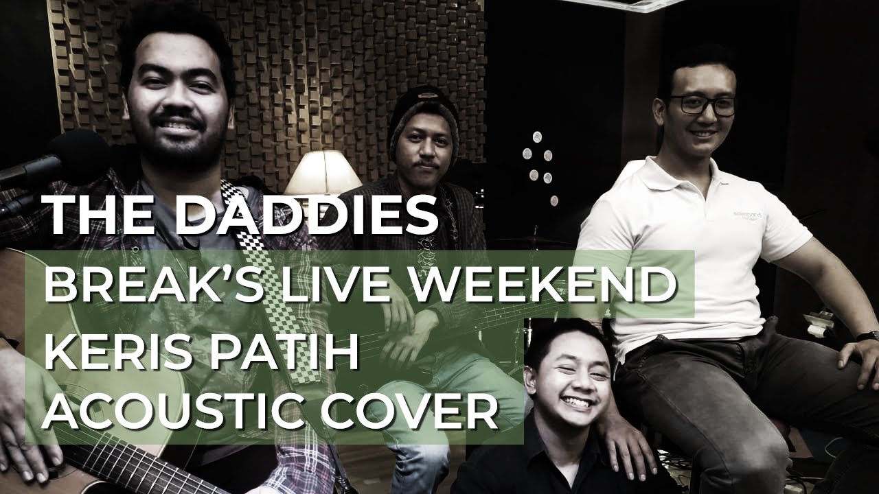 Keris Patih Acoustic Cover | The Daddies | Break's Live Weekend - YouTube