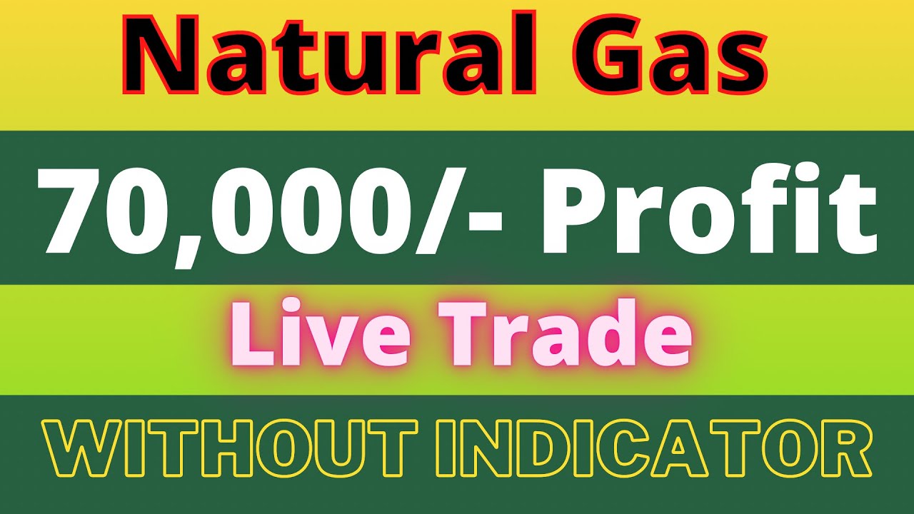 Natural Gas Live Trading Today || 70,000+ Profit Natural Gas ...