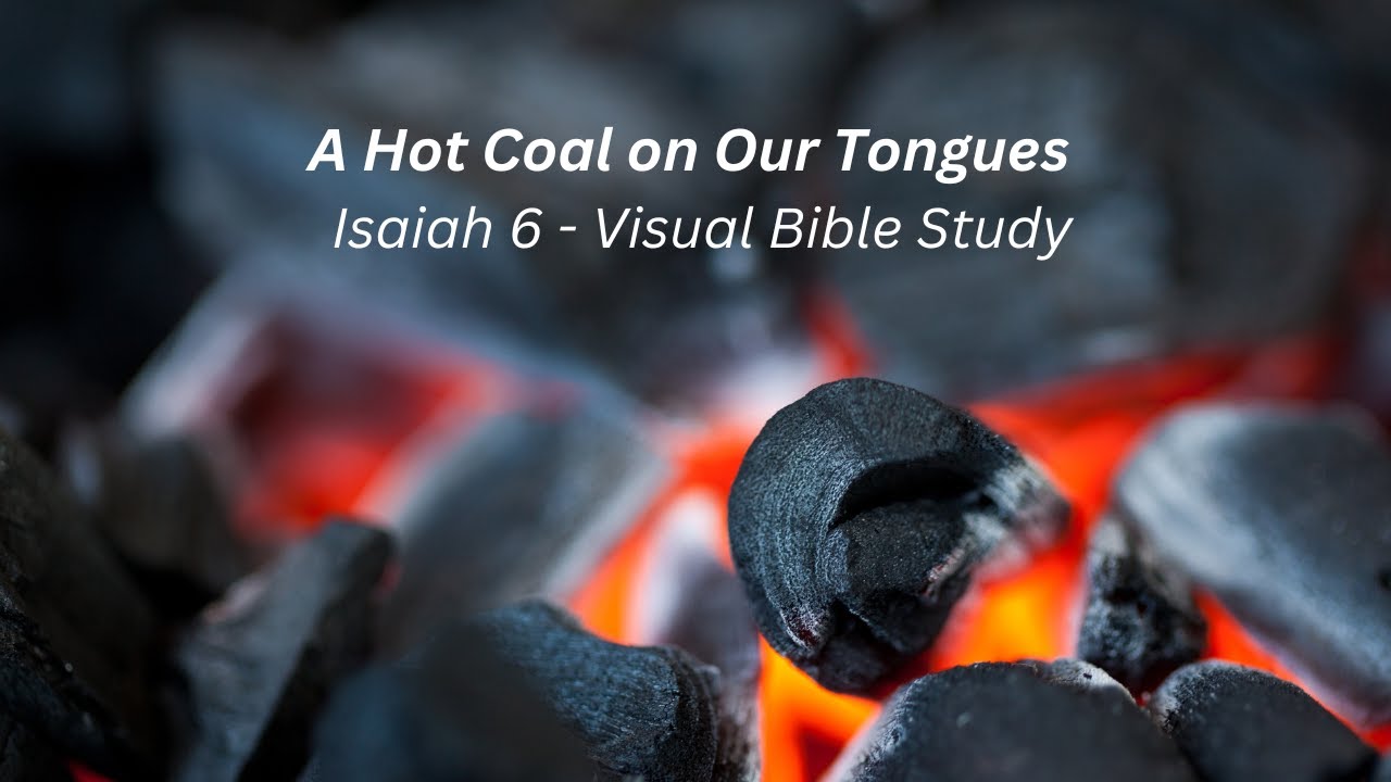 A Hot Coal on Our Tongues - Isaiah 6 - Visual Bible Study - YouTube