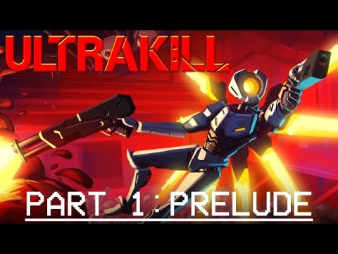 ULTRAKILL PART 1 - PRELUDE - YouTube