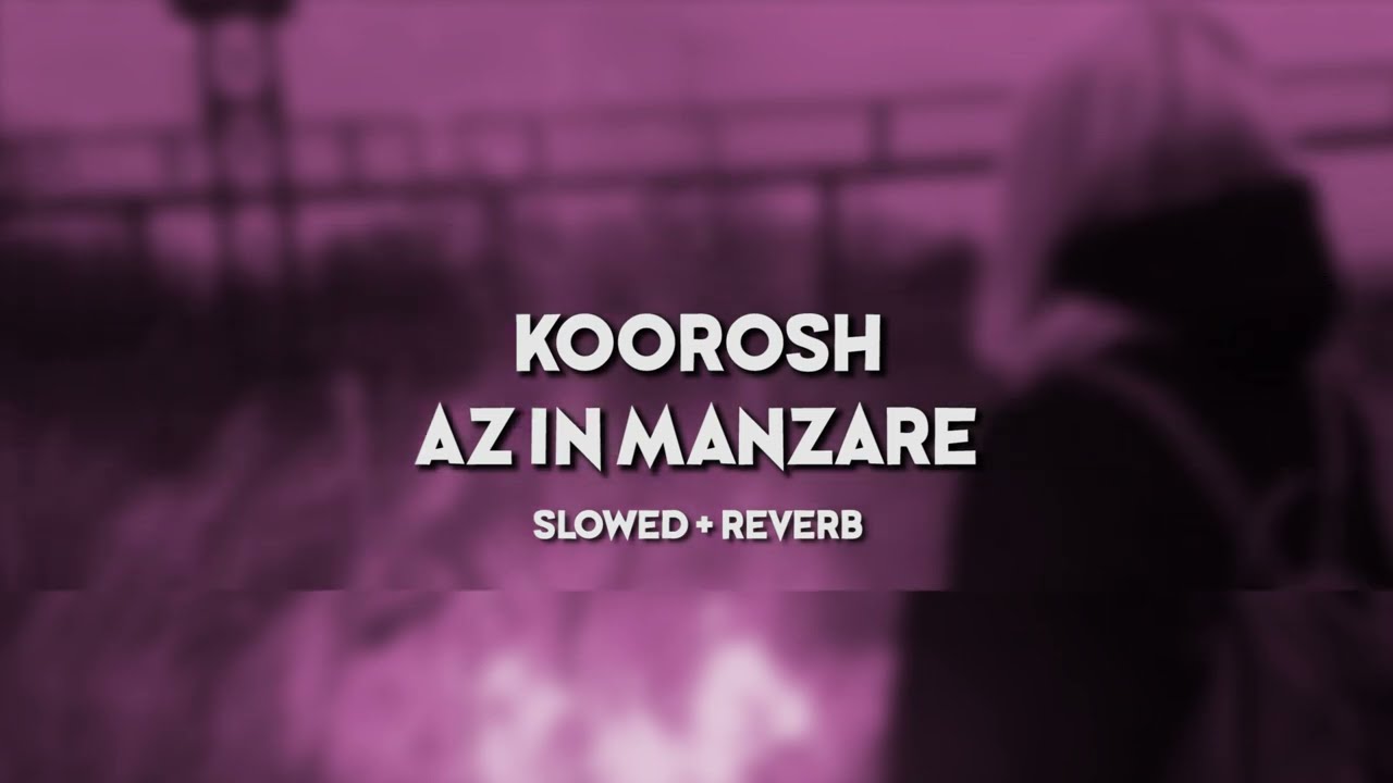 Koorosh Ft Cornellaa - Az In Manzare (Slowed+Reverb) - YouTube