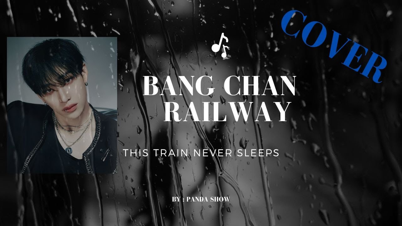 Bang Chan - Railway 🚂 | My Emotional Version 😍💫 - YouTube