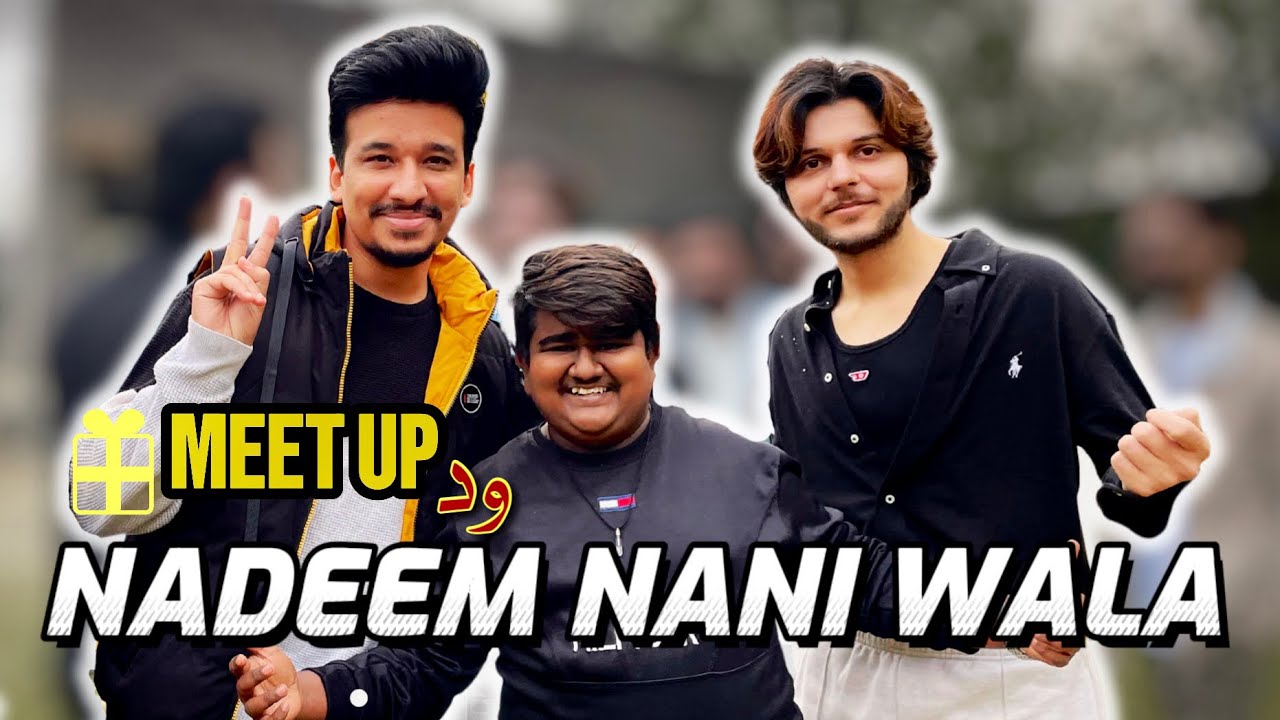Meet Up With Nadeem Nani Wala😇🥳 - YouTube