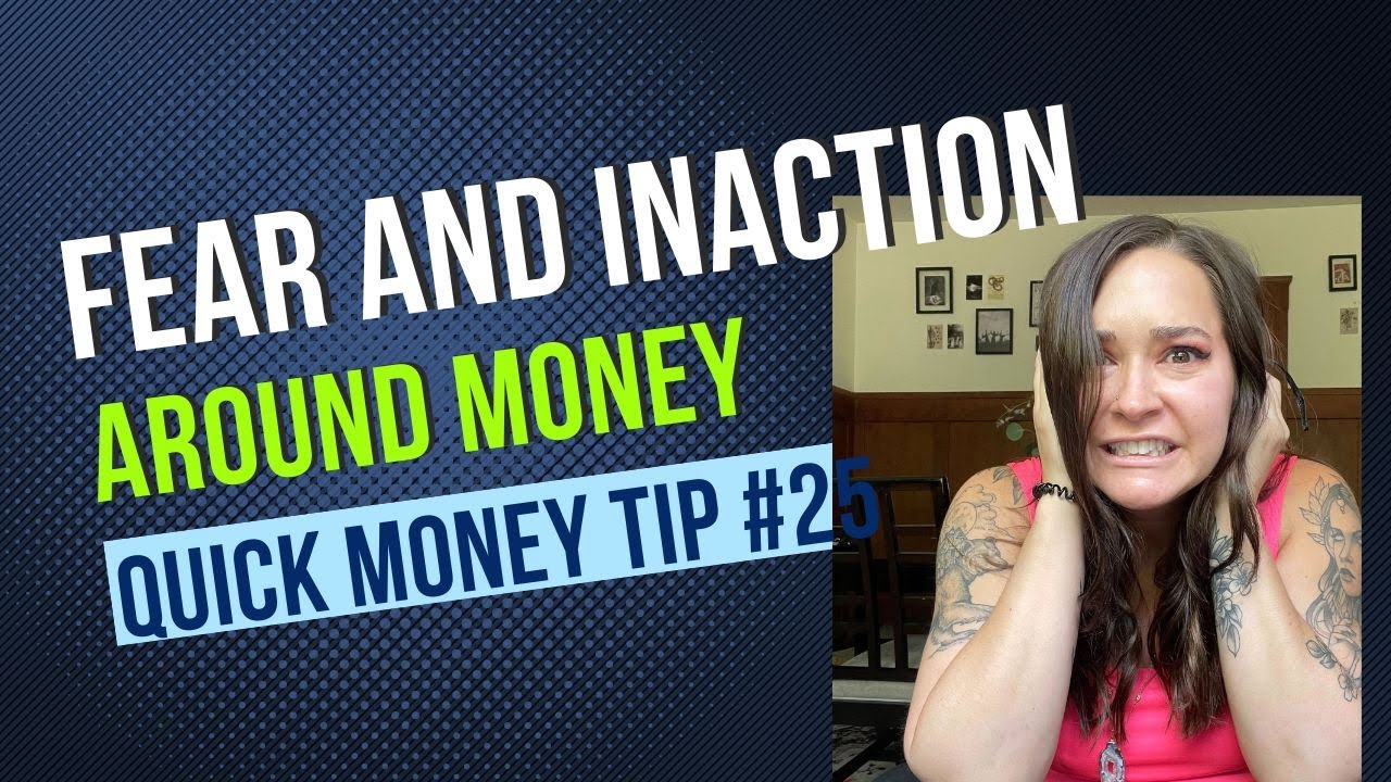 Fear & Inaction Around Money: Quick Money Tip #25 - YouTube
