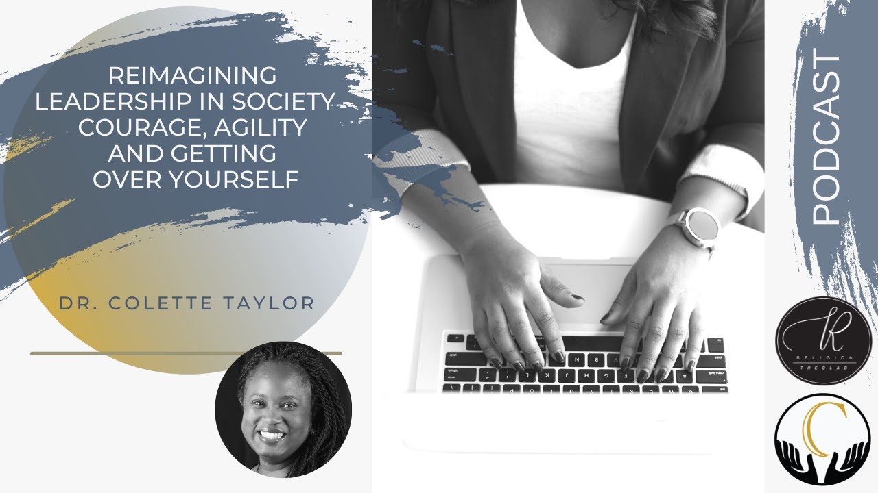 Dr. Colette Taylor - Reimagining Leadership in Society – Courage ...