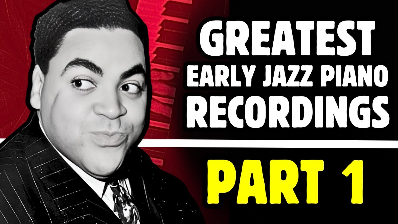 GREATEST EARLY JAZZ PIANO RECORDINGS | PART 1 - YouTube