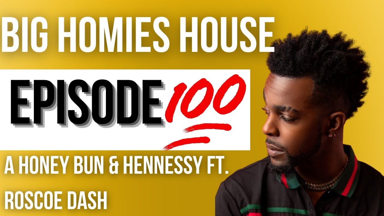 A Honey Bun & Hennessy ft. Roscoe Dash - Big Homies House E:100 - YouTube