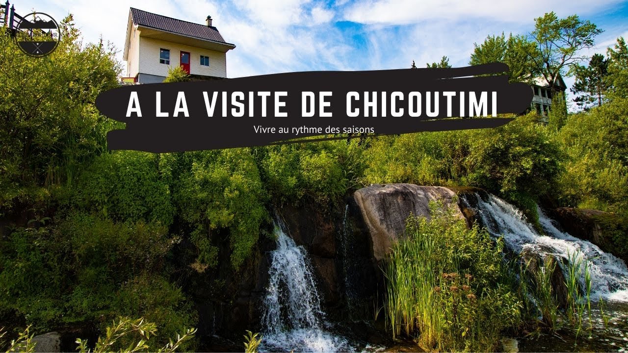 A LA VISITE DE CHICOUTIMI - CANADA - YouTube
