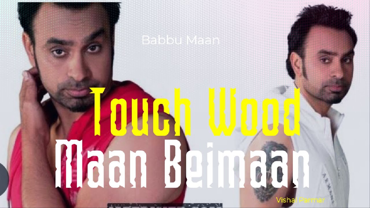 Touch Wood-(Babbu Maan) CD ROMANTIC VIDEO Maan Beimaan #babbumaan # ...
