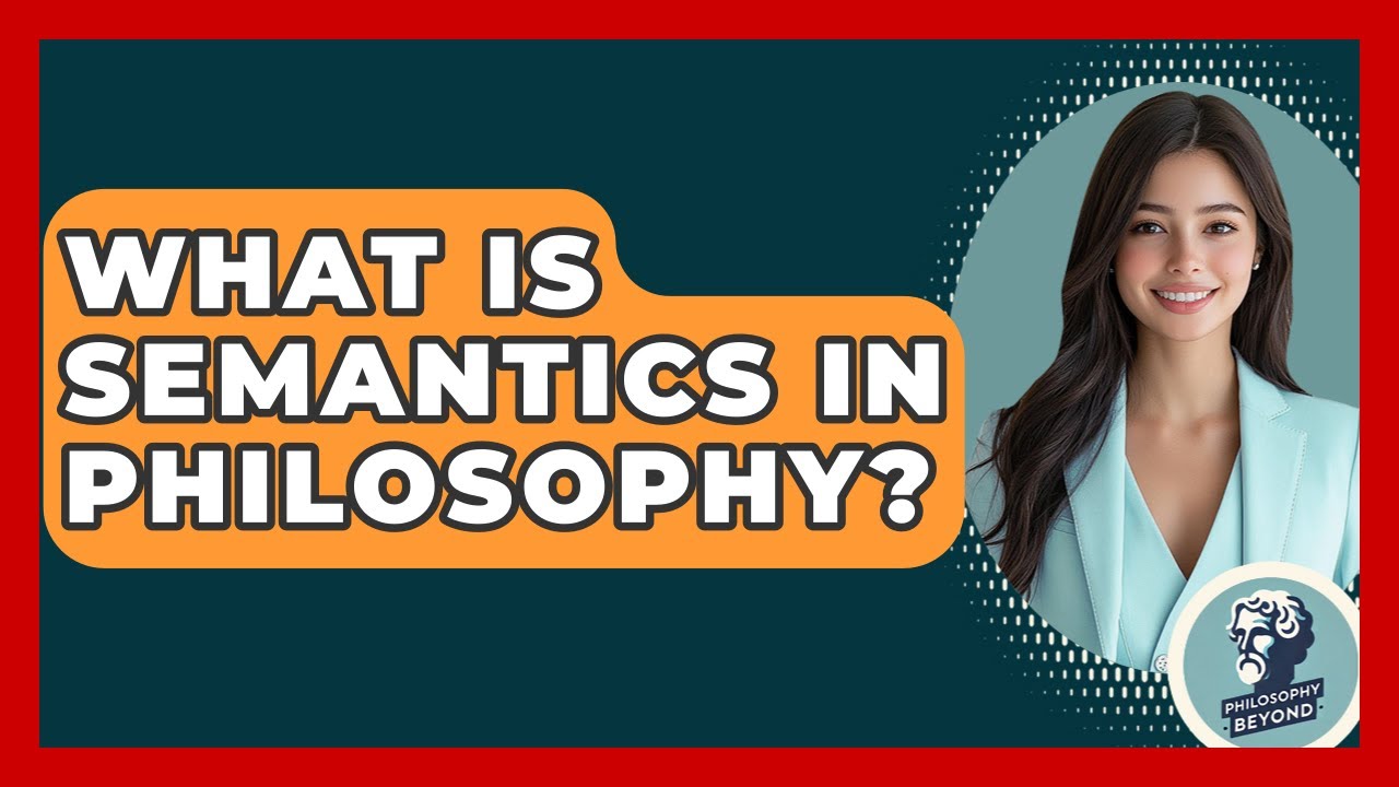 What Is Semantics In Philosophy? - Philosophy Beyond - YouTube