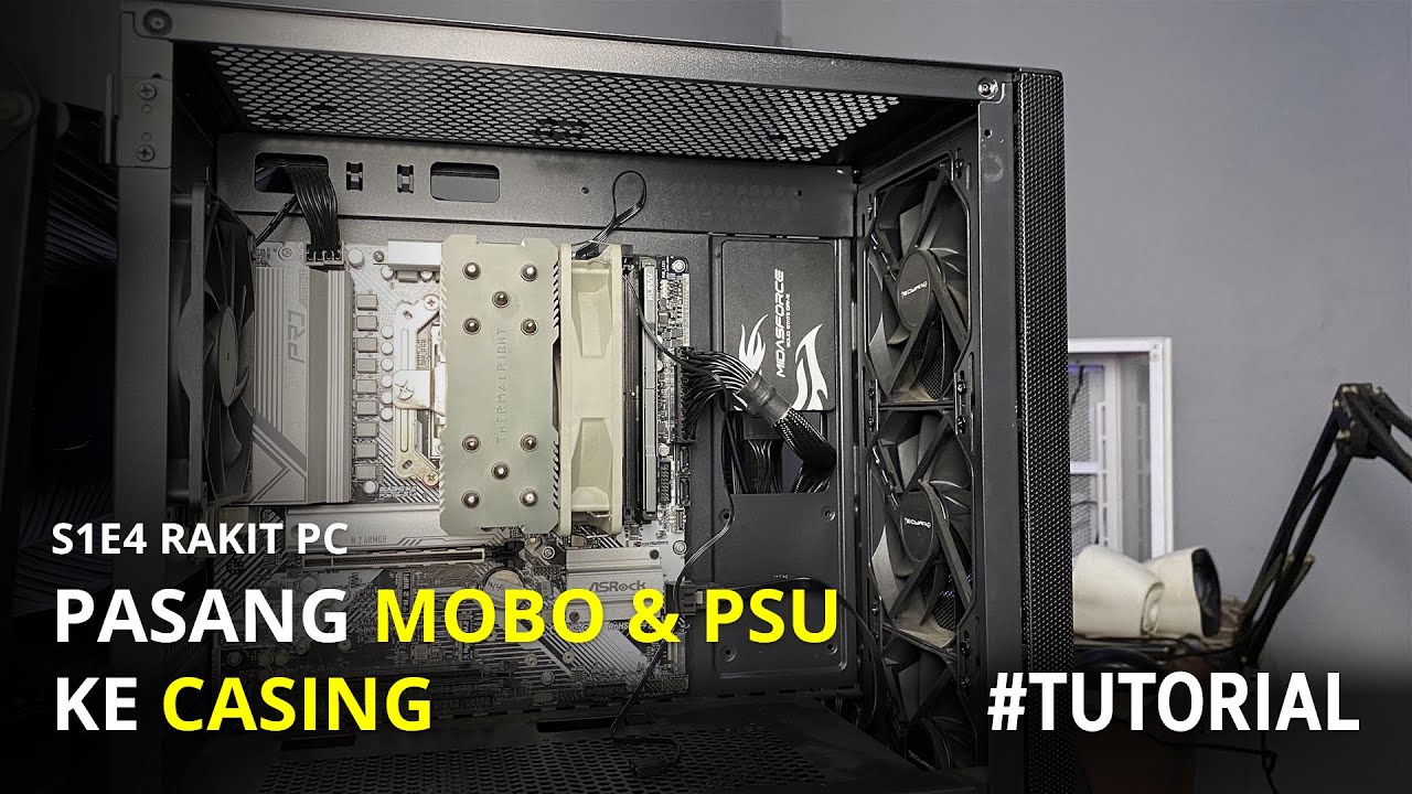 S1E4 Rakit PC | Cara Pasang Mobo & PSU ke Casing - YouTube
