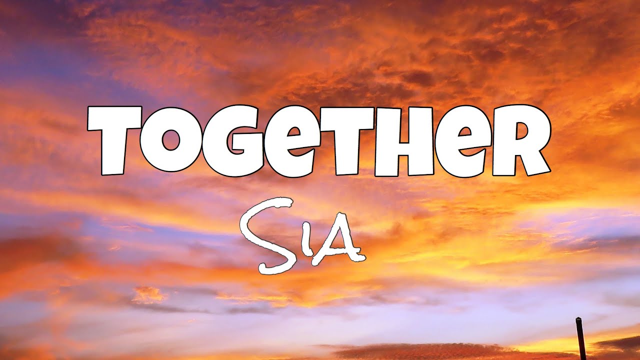 Sia - Together (Lyrics) - YouTube
