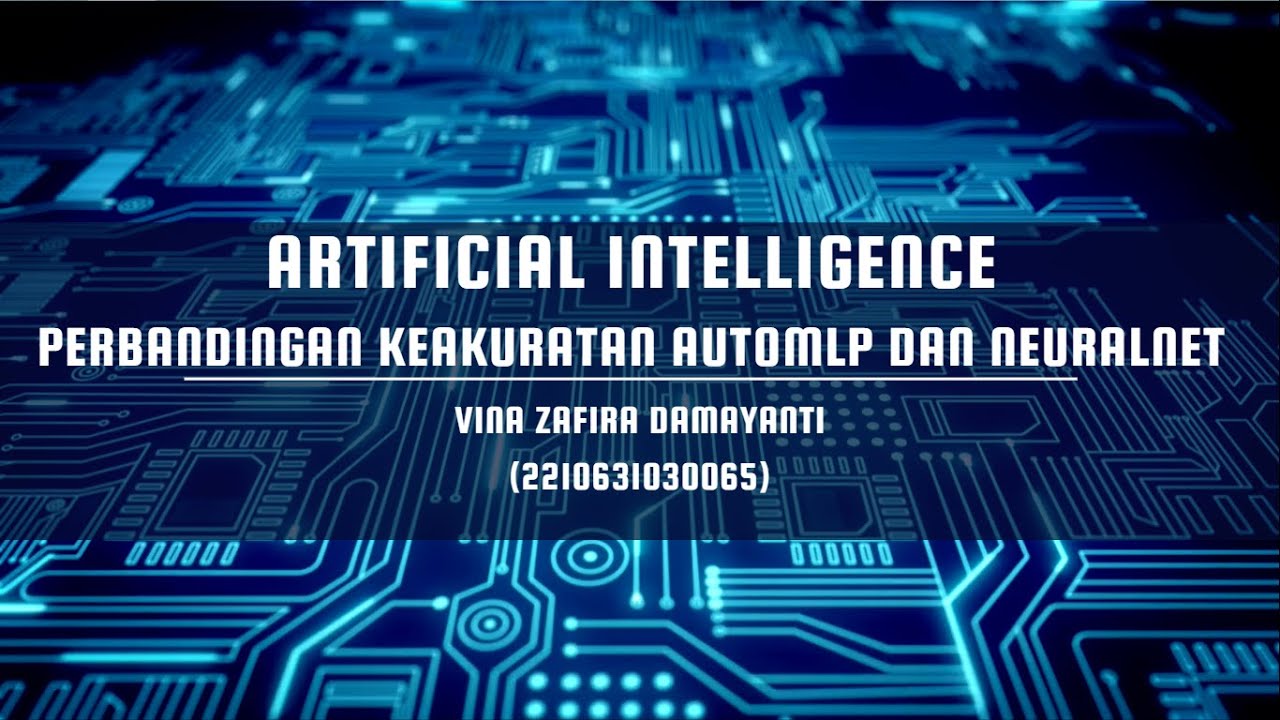 Tutorial Pengaplikasian dan Perbandingan AutoMLP dan NeuralNet (Tugas AI 3B) Vina Zafira ...