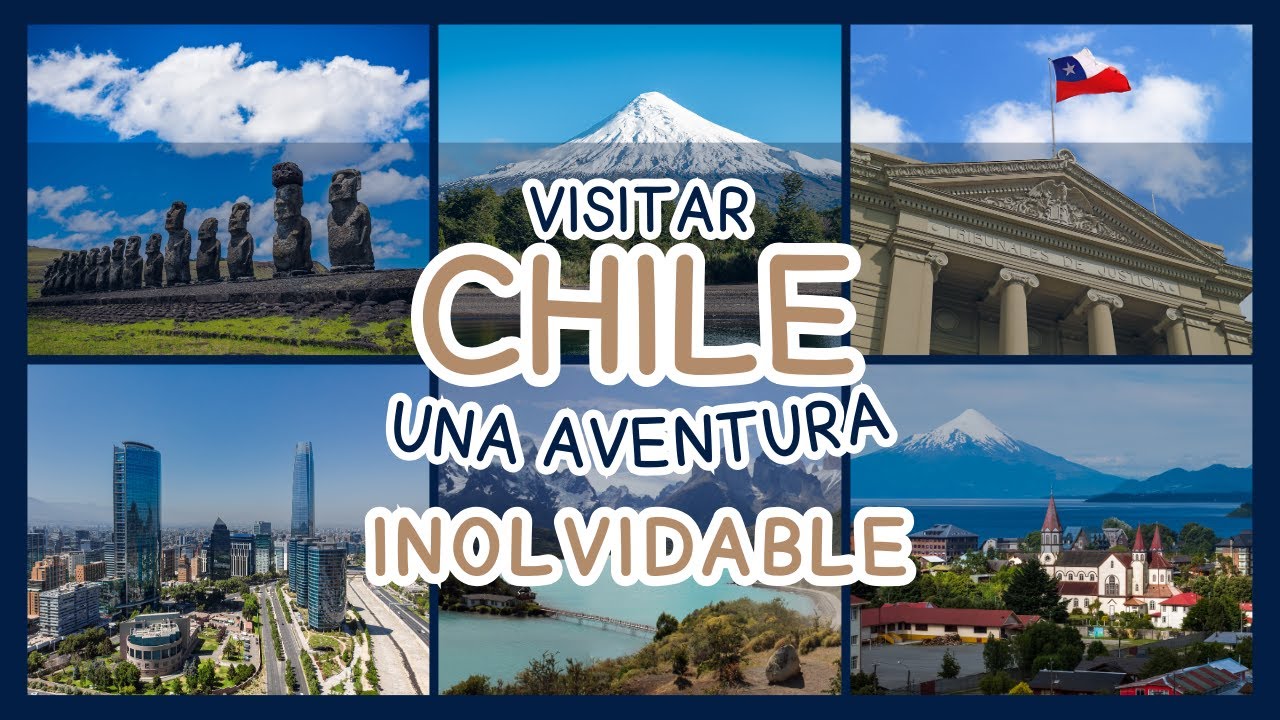 Chile un Destino fascinante. Un viaje inolvidable - YouTube