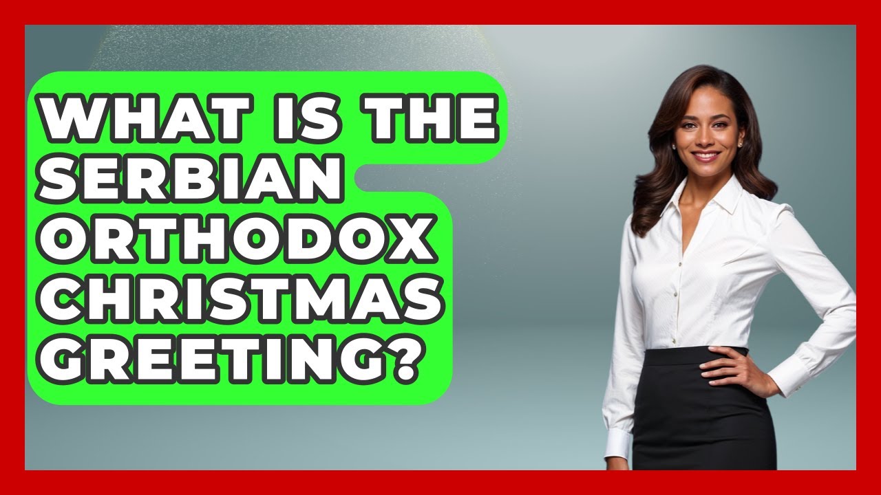 What Is The Serbian Orthodox Christmas Greeting ...