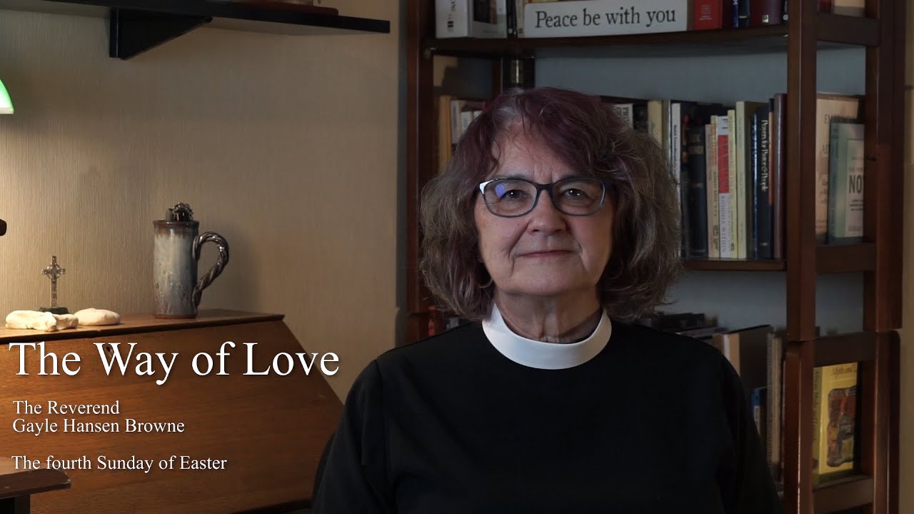 The Way of Love: A Message and Meditation for 4 Easter--The Rev. Gayle ...
