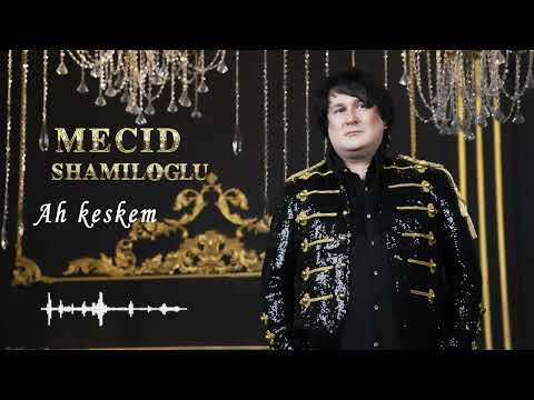 Mecid Shamiloglu Ah keskem 2024