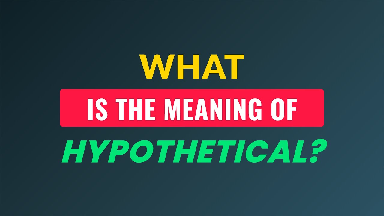 What is the meaning of Hypothetical? - YouTube