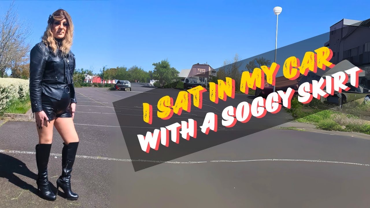I Sat In My Car With A Soggy Skirt & Underwear (MTF Feminization Story ...