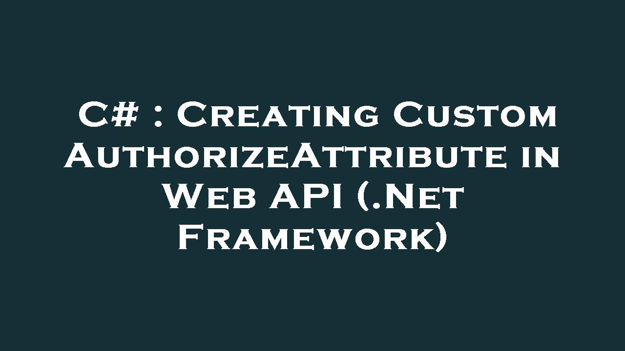 C Creating Custom Authorizeattribute In Web Api Net Framework 0175